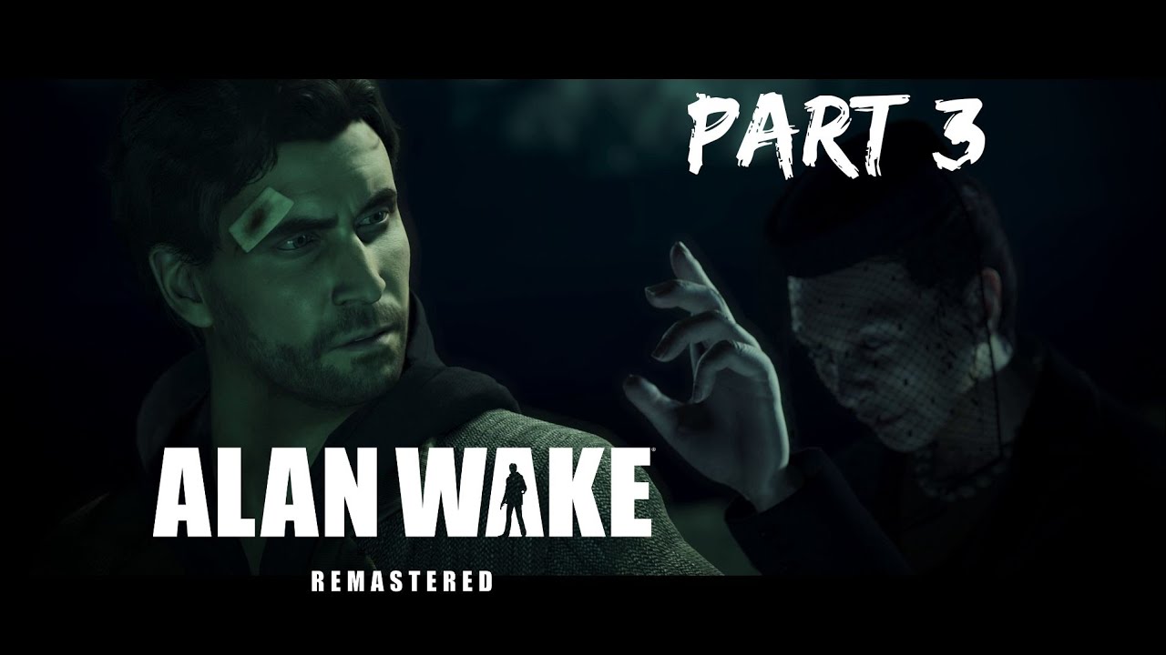 "EPISODE 3: RANSOM" ALAN WAKE : REMASTERED - PART 3 - YouTube