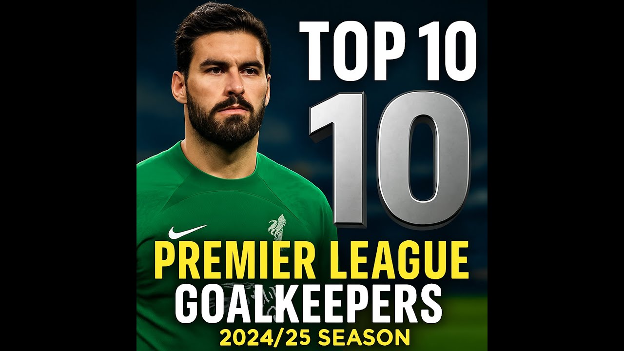 Who’s the Best Keeper in the EPL? Top 10 Goalkeepers This Season - YouTube