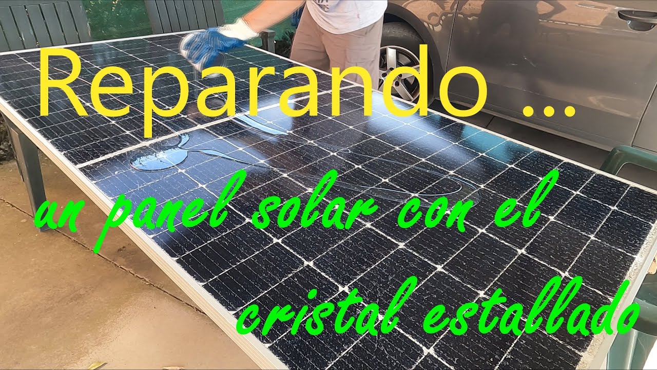 Como reparar un panel solar roto, con el cristal estallado, reventado ...