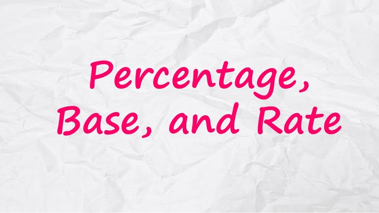Percentage, Base, and Rate - YouTube
