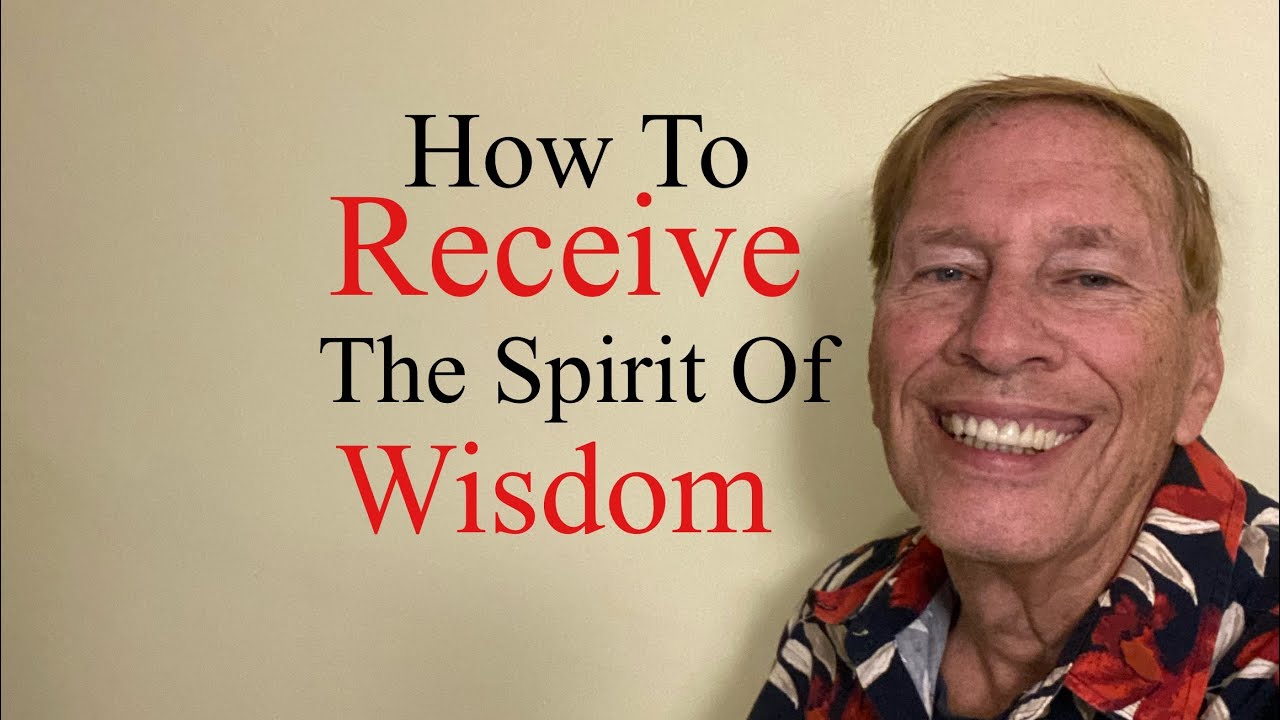 How to Receive The Spirit of Wisdom - YouTube