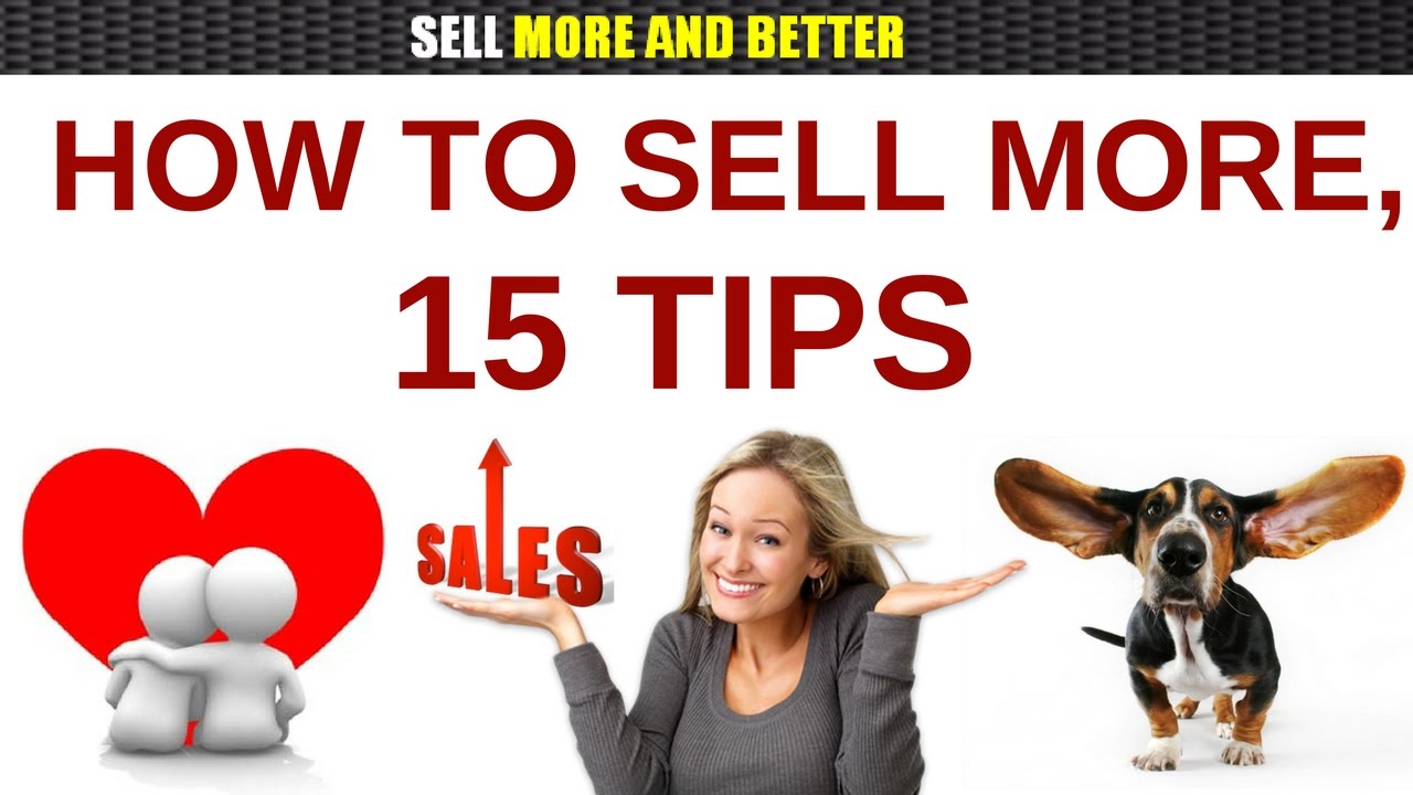 How to Sell More, 15 Marketing and Sales Tips (Eternal Sales Techniques ...