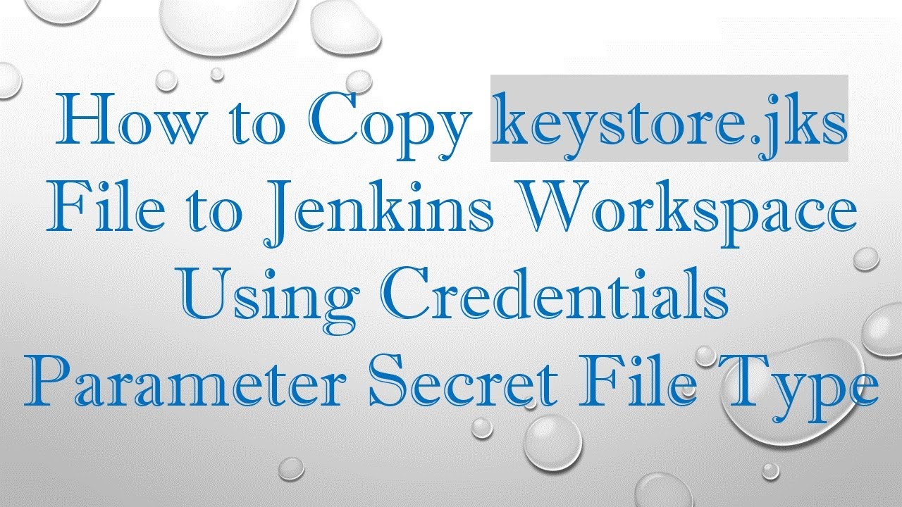 How to Copy keystore.jks File to Jenkins Workspace Using Credentials Parameter Secret File Type ...