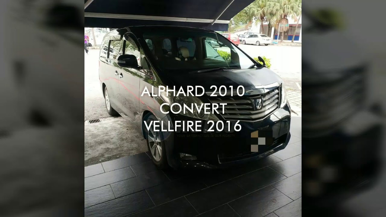 ALPHARD 2010 CONVERT VELLFIRE 2016 - YouTube