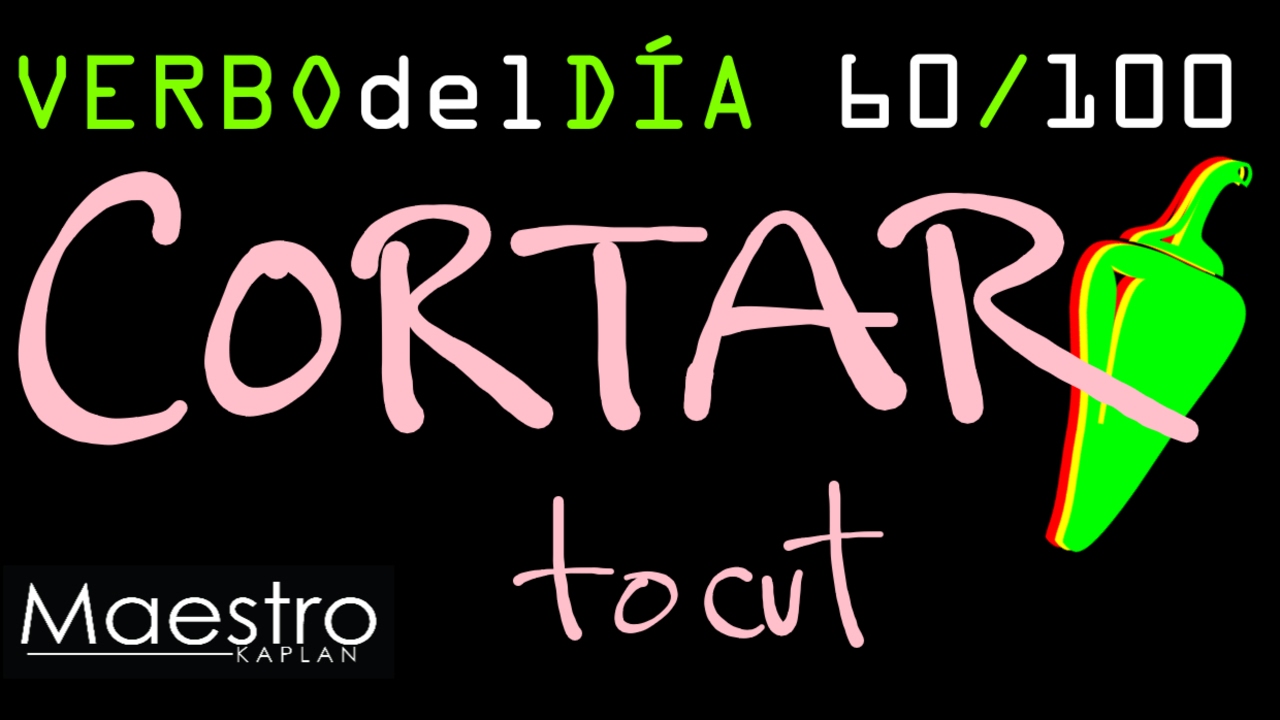 Verb of the day CORTAR – TO CUT 60/100 - YouTube