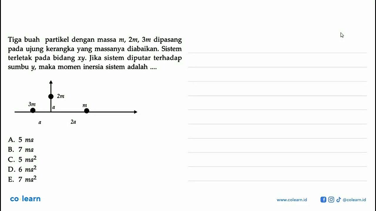 Tiga buah partikel dengan massa m, 2m, 3m dipasang pada ujung kerangka yang massanya diabaikan ...