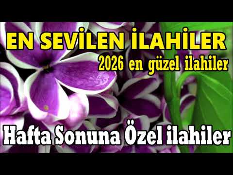 İLAHİ DİNLE / Hafta Sonuna Özel İlahiler, En Sevilen Huzur Dolu İlahiler - Karışık Seçkin İlahiler
