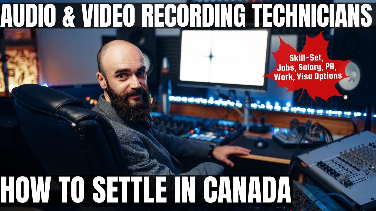 Audio And Video Recording Technicians OPTIONS FOR CANADA IMMIGRATION ...