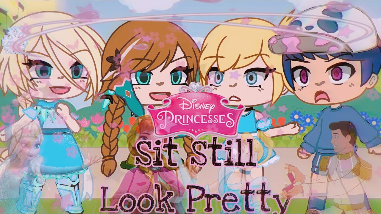 Sit Still Look Pretty Disney Princess GLMV 👑 - YouTube