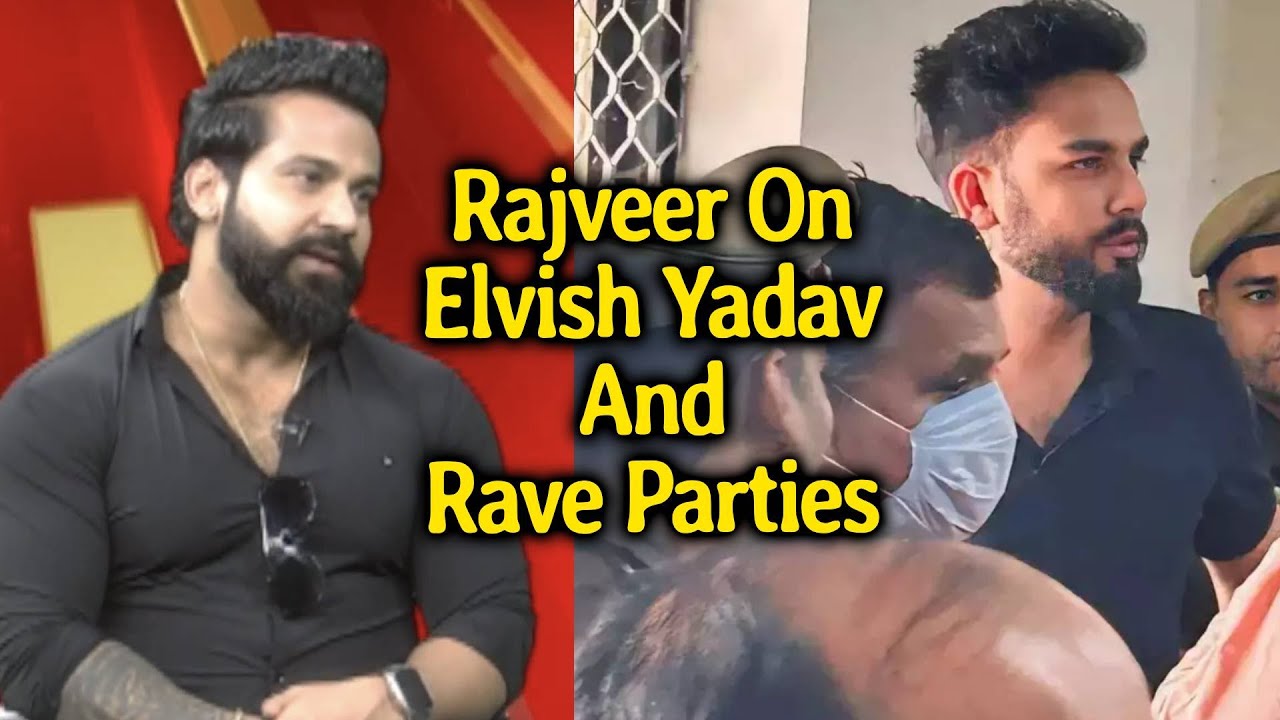 Rajveer Shishodia Ne Elvish Yadav Aur Rave Parties Ko Lekar Kya Kaha ...