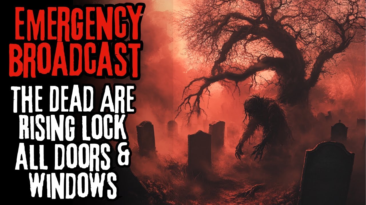 "EMERGENCY BROADCAST" The Dead Are Rising... Lock All Doors & Windows ...