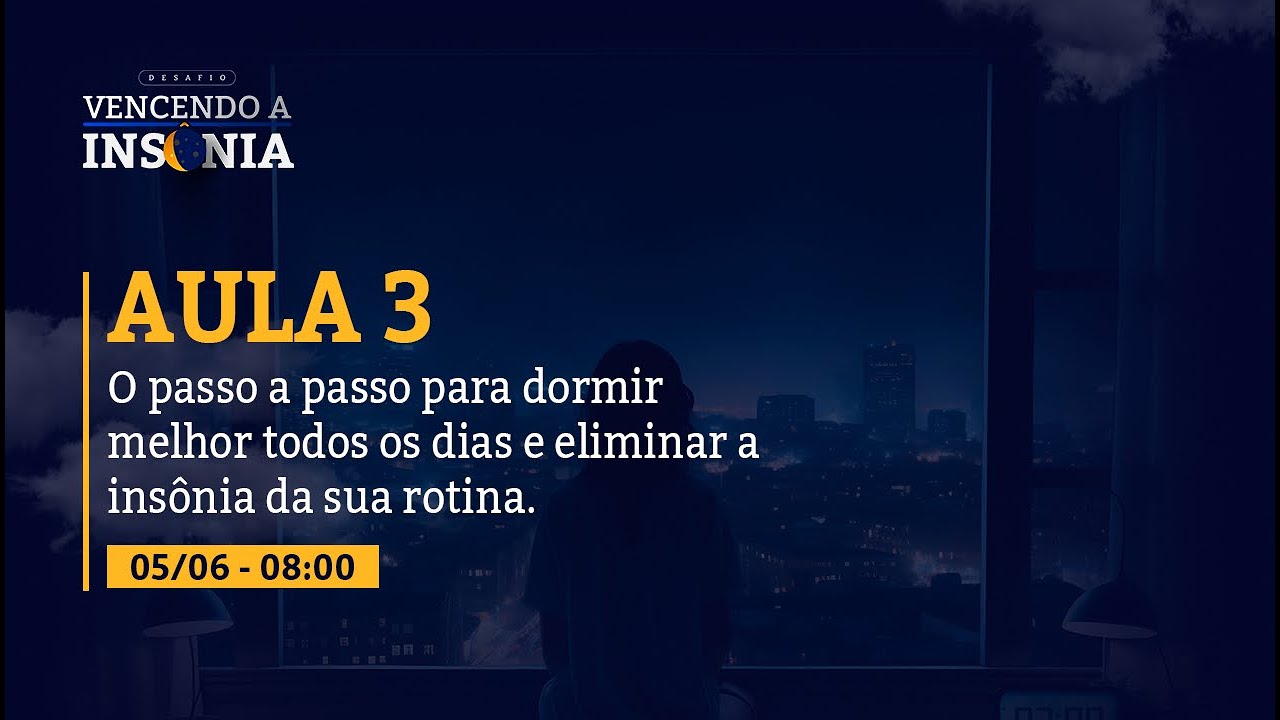 Aula 3 - O passo a passo para vencer a Insônia #insonia #insônia #sono ...