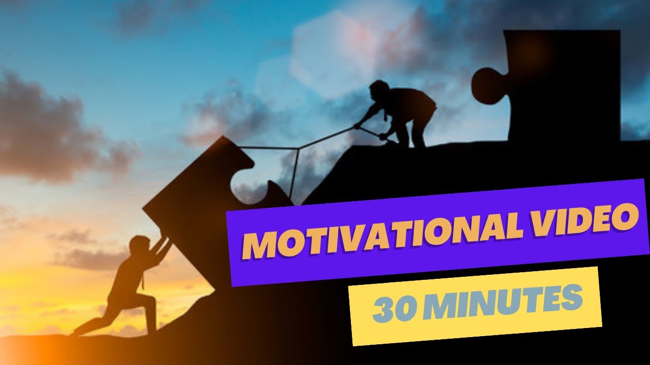 Motivational Video - 30 Minutes - YouTube