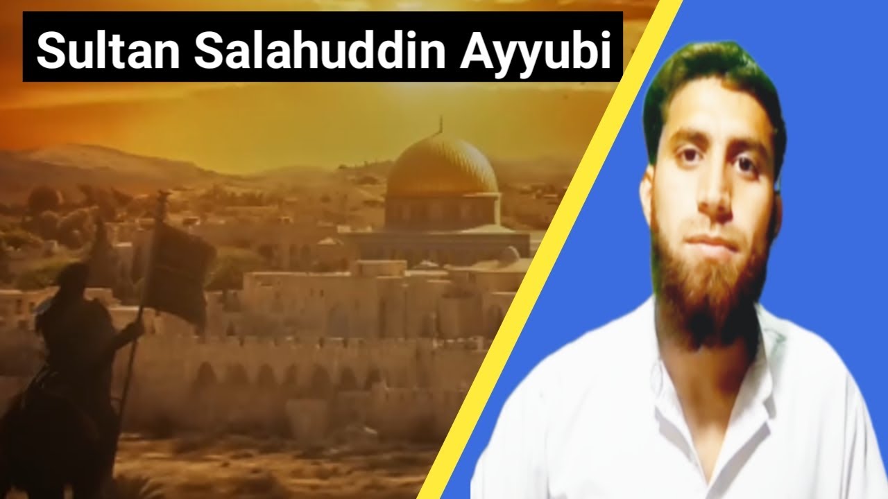 History Of Sultan Salahuddin Ayyubi | Hanif Jagga . - YouTube