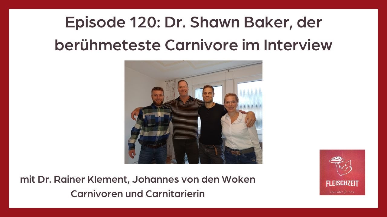120 Dr. Shawn Baker, der berühmteste Carnivore, im Interview - YouTube