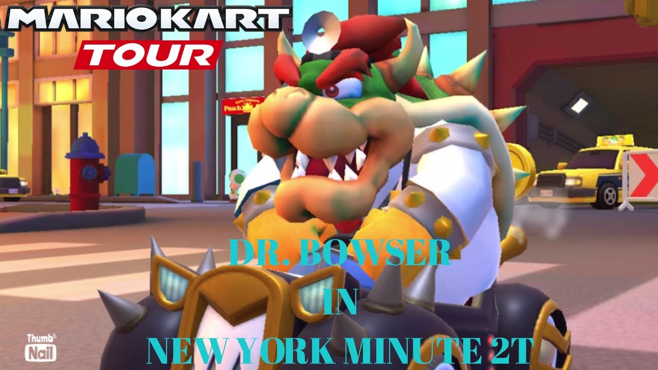 Mario Kart Tour - Dr. Bowser in New York Minute 2T - YouTube