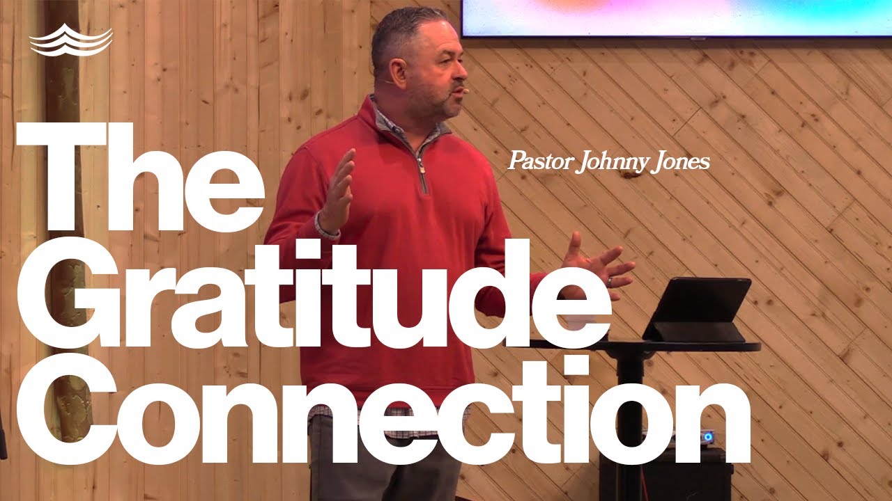 Abide: The Gratitude Connection - Pastor Johnny Jones - YouTube