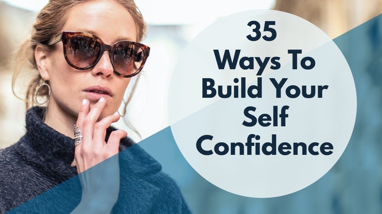 35 Ways To Build Your Self-Confidence (Self-Confidence, Self ...