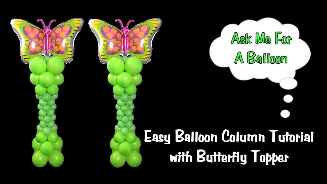 Easy Balloon Column With Butterfly Topper - Balloon Decoration Tutorial ...