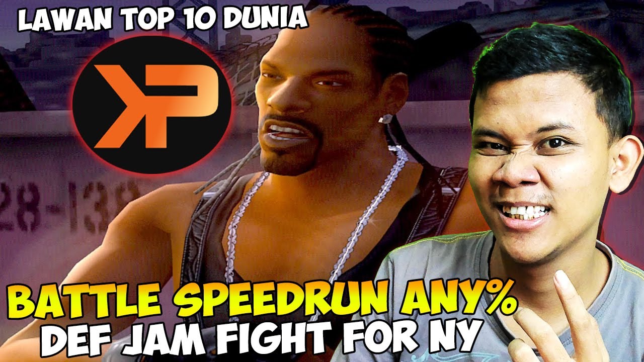 BATTLE SPEEDRUN LAWAN TOP 10 SPEEDRUN ANY% DEF JAM FIGHT FOR NY @ipunK_2312 - YouTube