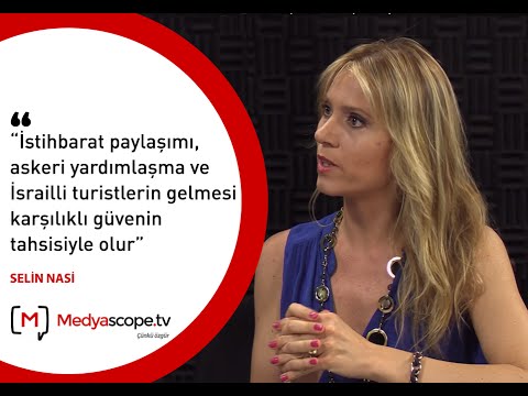 Selin Nasi:İstihbarat paylaşımı, askeri yardımlaşma, turistlerin gelmesi karşılıklı güvenle olur