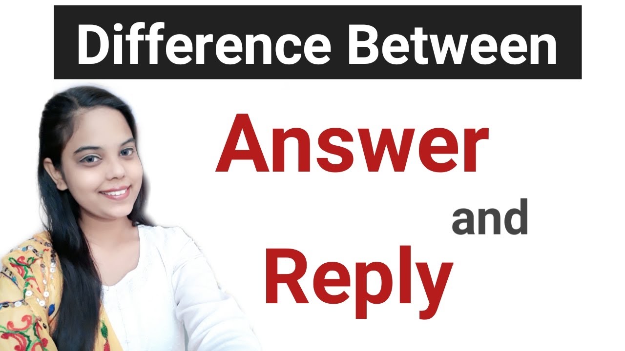 Difference Between ANSWER And REPLY Answer And Reply Difference difference-between-answer-and-reply-answer-and-reply-difference