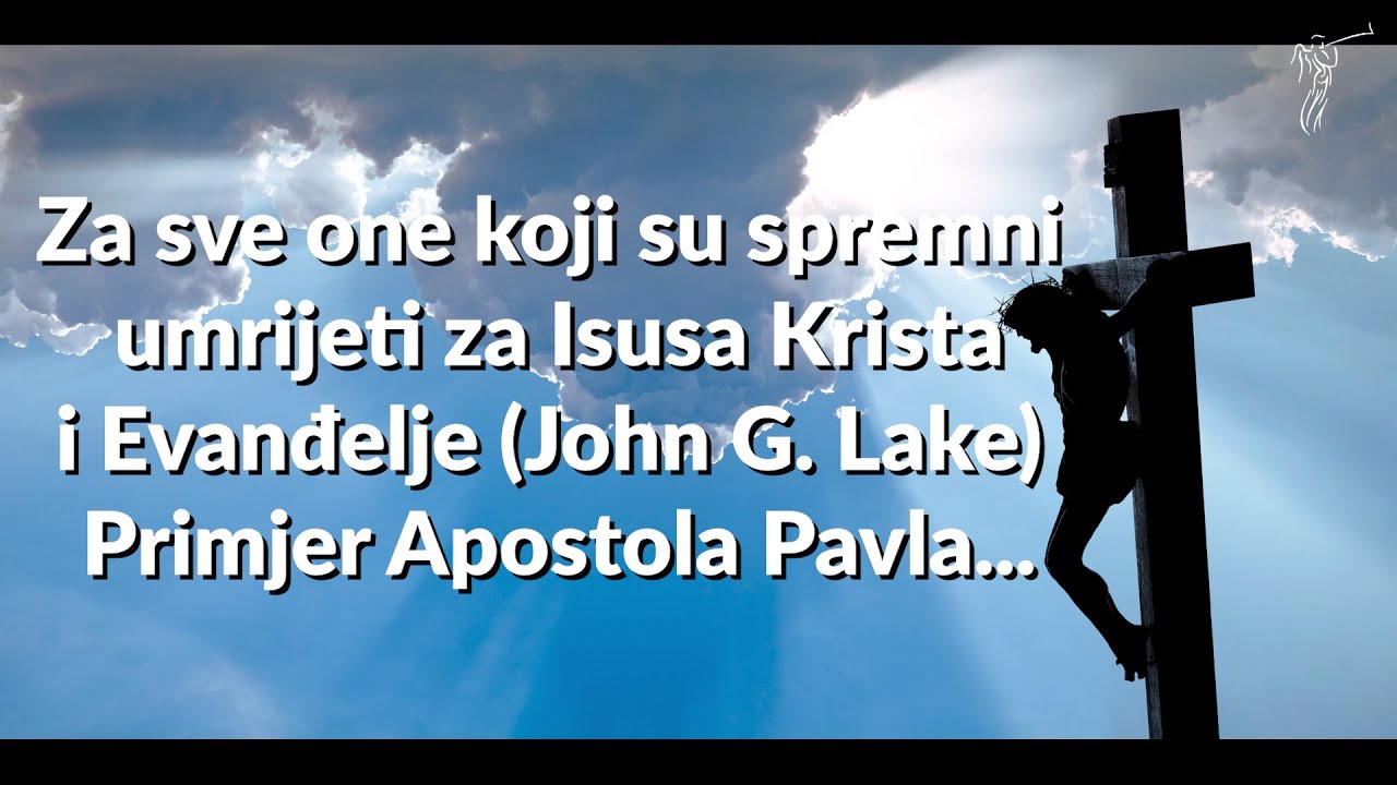 Za sve one koji su spremni umrijeti za Isusa Krista i Evanđelje(John G ...
