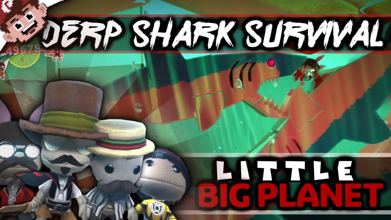 DERP SHARK SURVIVAL! (Little Big Planet) - YouTube