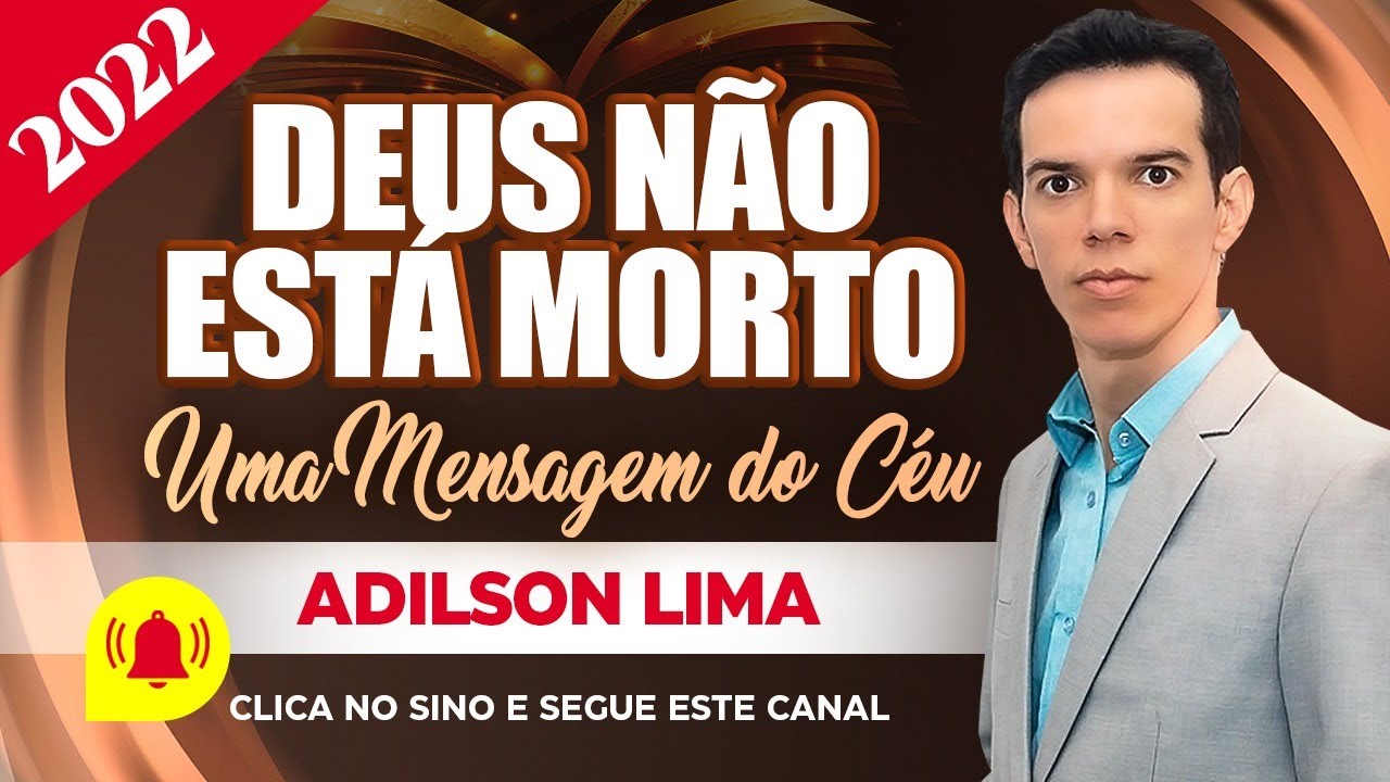 DEUS NÃO ESTÁ MORTO MENSAGEM - ADILSON LIMA - YouTube