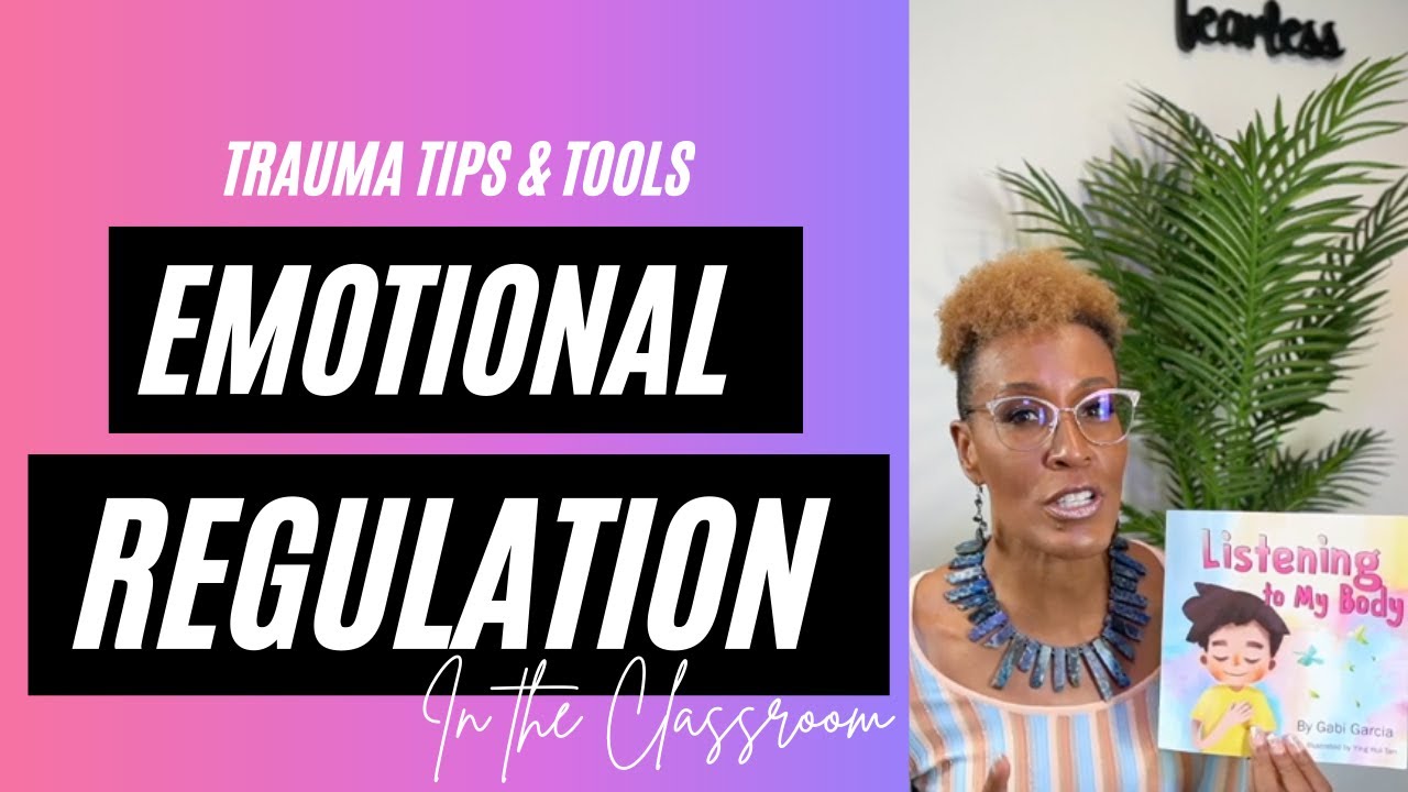 Trauma Tips & Tools: Emotional Regulation in the Classroom - YouTube