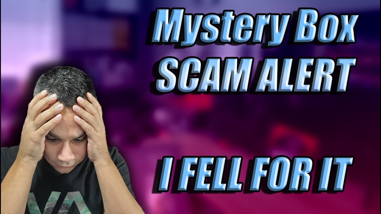 Mystery Box SCAM Alert I FELL FOR IT - YouTube