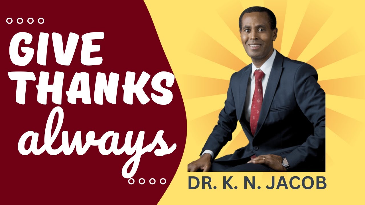 Give Thanks Always - Dr. K. N. Jacob - YouTube