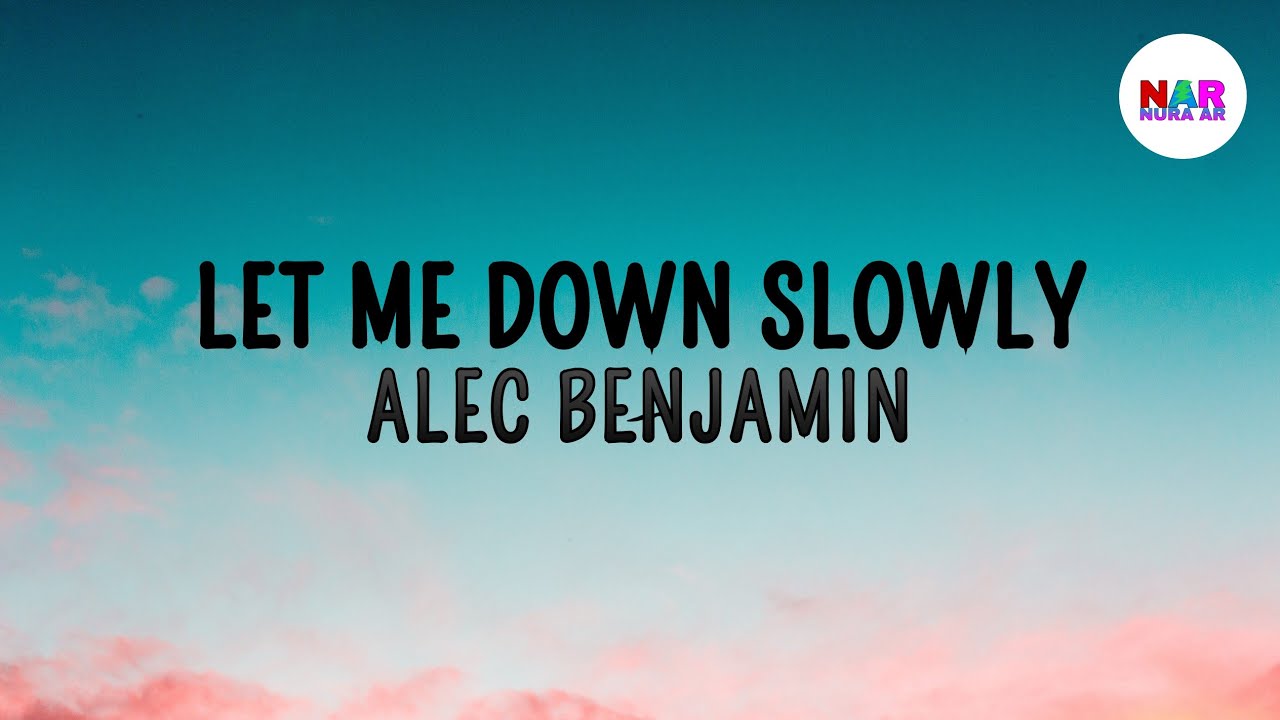 Let Me Down Slowly (Lyrics) Alec Benjamin - YouTube