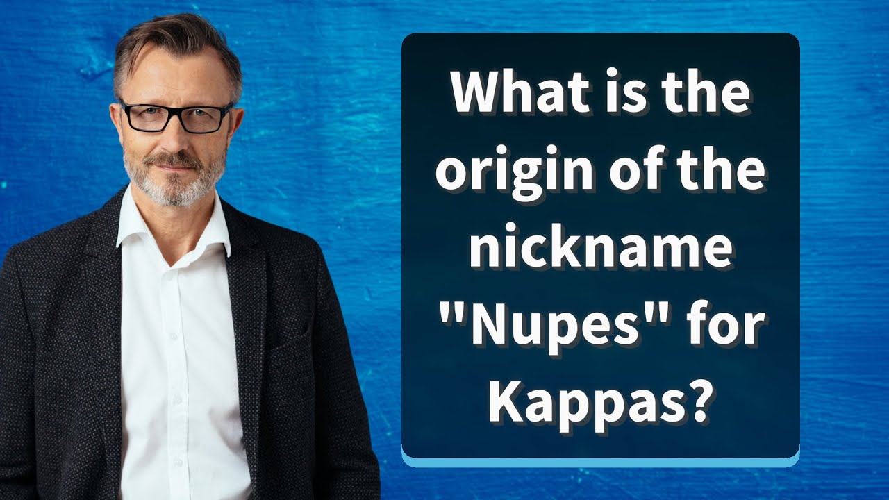 What is the origin of the nickname "Nupes" for Kappas? - YouTube