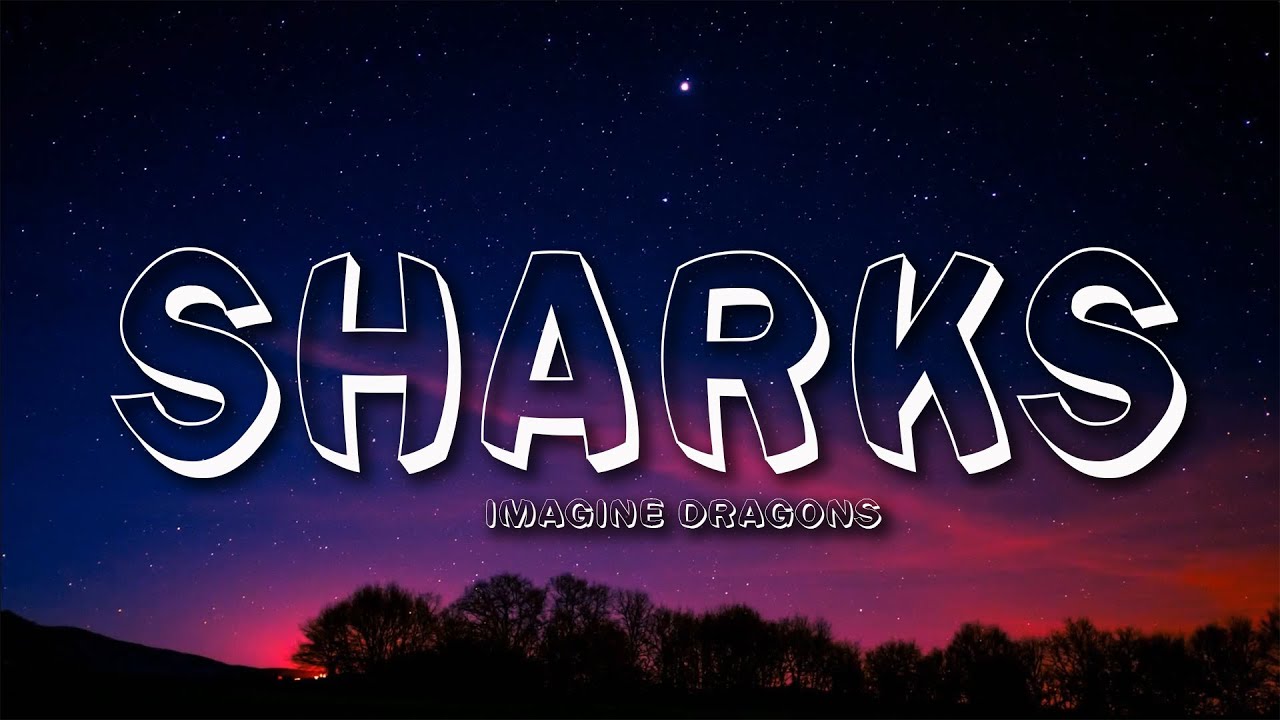 Imagine Dragons - Sharks (Lyrics) - YouTube