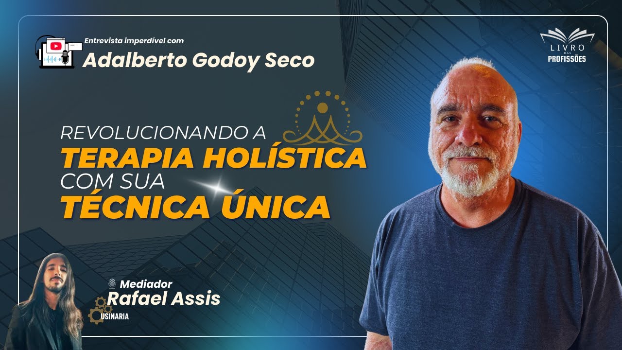 ADALBERTO ALEXANDRE GODOY SECO: REVOLUCIONANDO A TERAPIA HOLÍSTICA COM ...