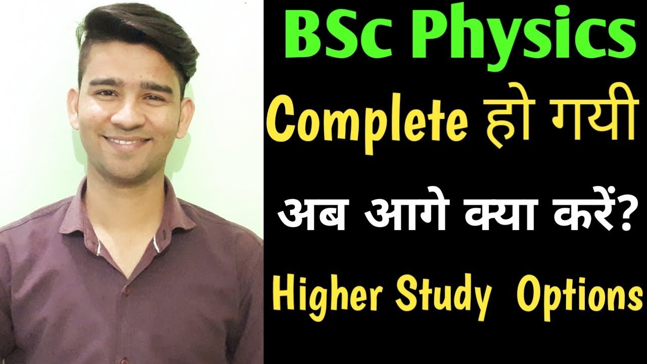 Courses After BSC Physics, Higher Study Options, Types of Postgraduate ...