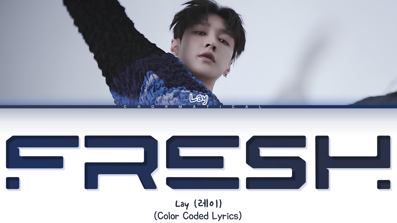 LAY "Fresh" Lyrics (Color Coded Lyrics) - YouTube