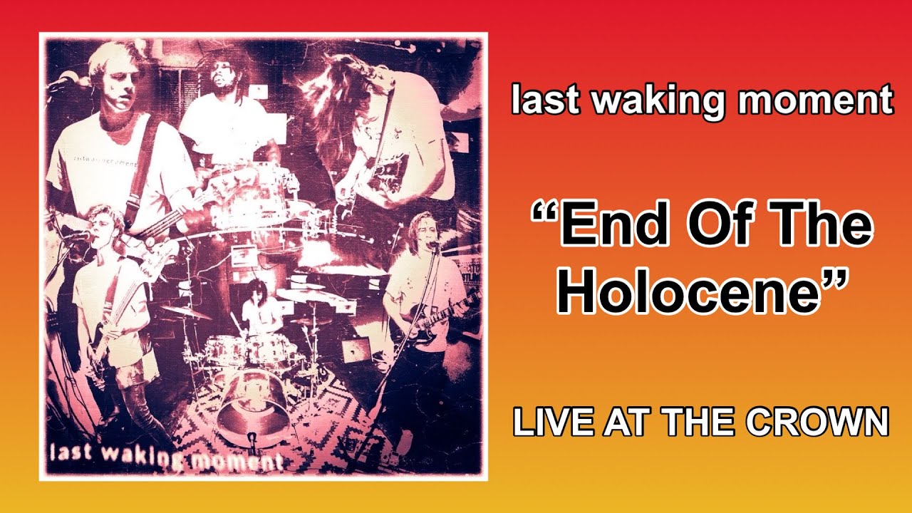 End of The Holocene (Live at The Crown) - YouTube