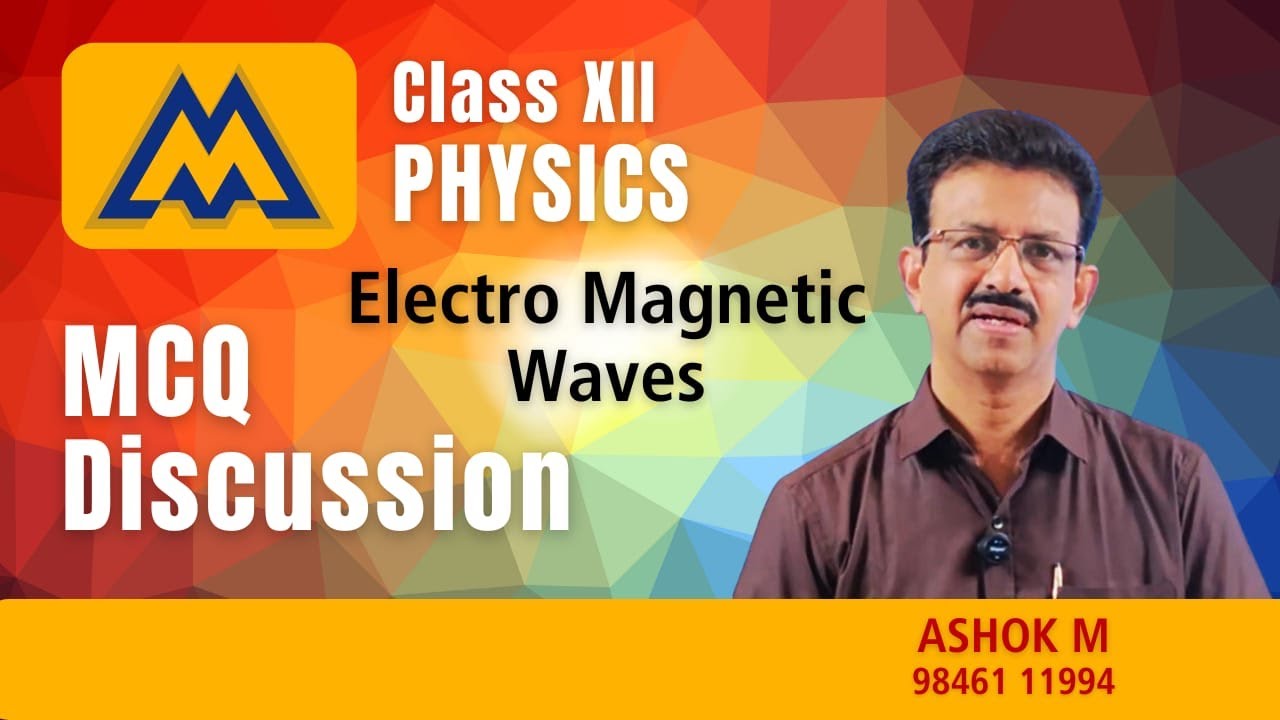 CLASS XII PHYSICS - ELECTROMAGNETIC WAVES | BY ASHOK M - YouTube