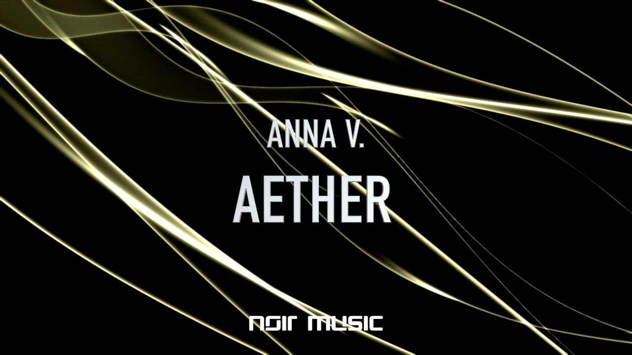 Anna V. - Aether (Original Mix) - Noir Music - YouTube