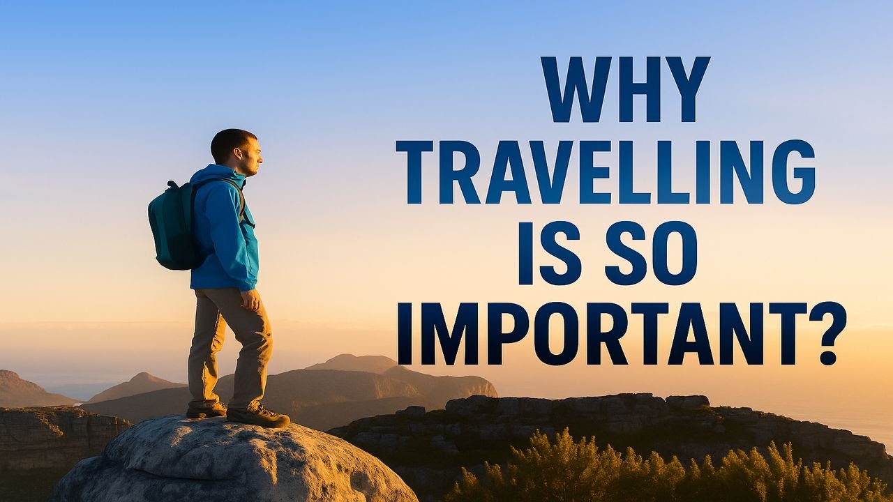 Why Travelling Is So Important | It Can Change Your Entire Life 🌍 - YouTube