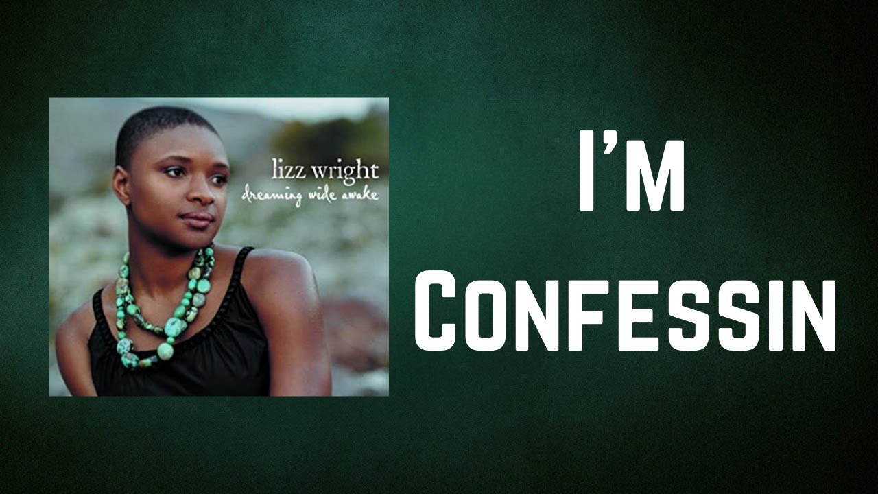 Lizz Wright - I'm Confessin' (Lyrics) - YouTube