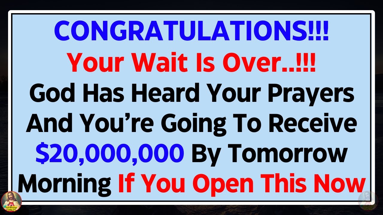 11:11🛑God Says: By Tomorrow Morning, You'll Receive $20,000,000...Open ...