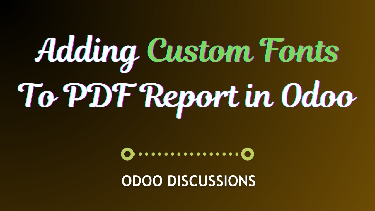Adding Custom Fonts To Qweb Pdf Reports In Odoo Odoo 16 Technical Course Youtube 2237