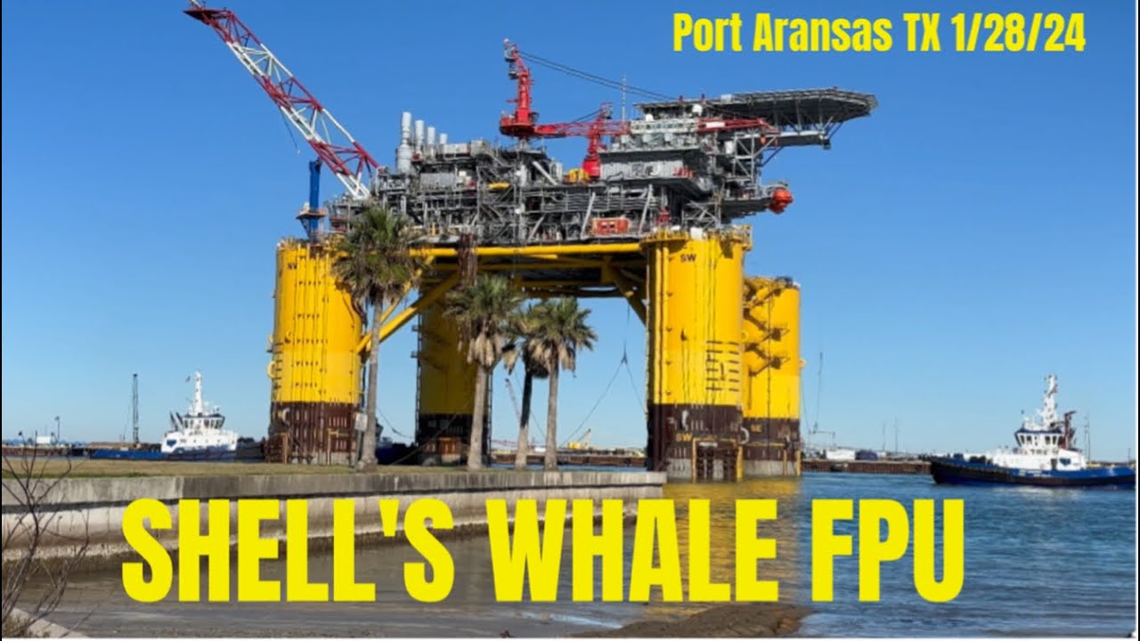 Shell's Whale FPU Port Aransas Texas 1/28/24 - YouTube