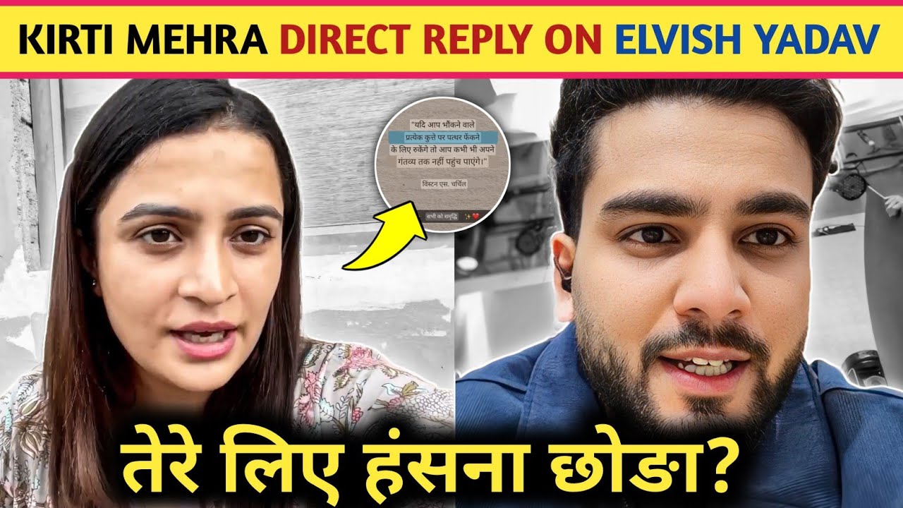 🥹! Kirti Mehra Direct Reply On Elvish Yadav For Personal || Kirti Mehra ...