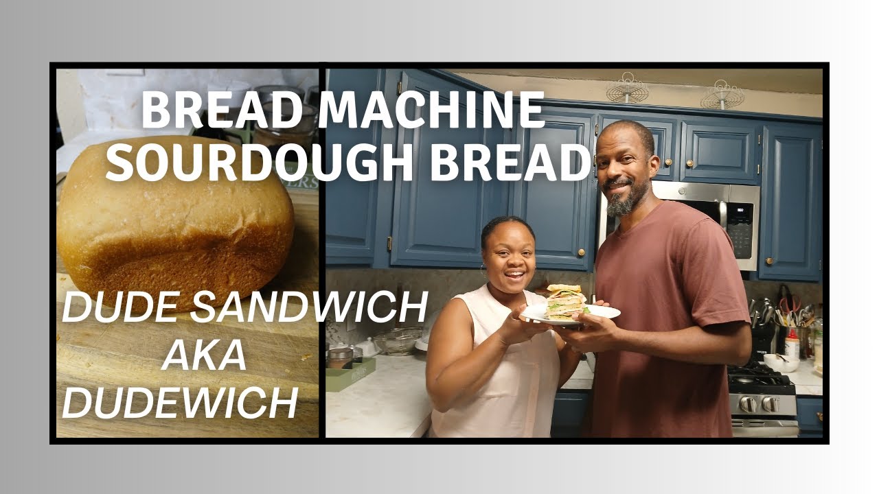 How to Make Sourdough Bread Machine Sandwich Bread Plus A Dude Sandwich ...