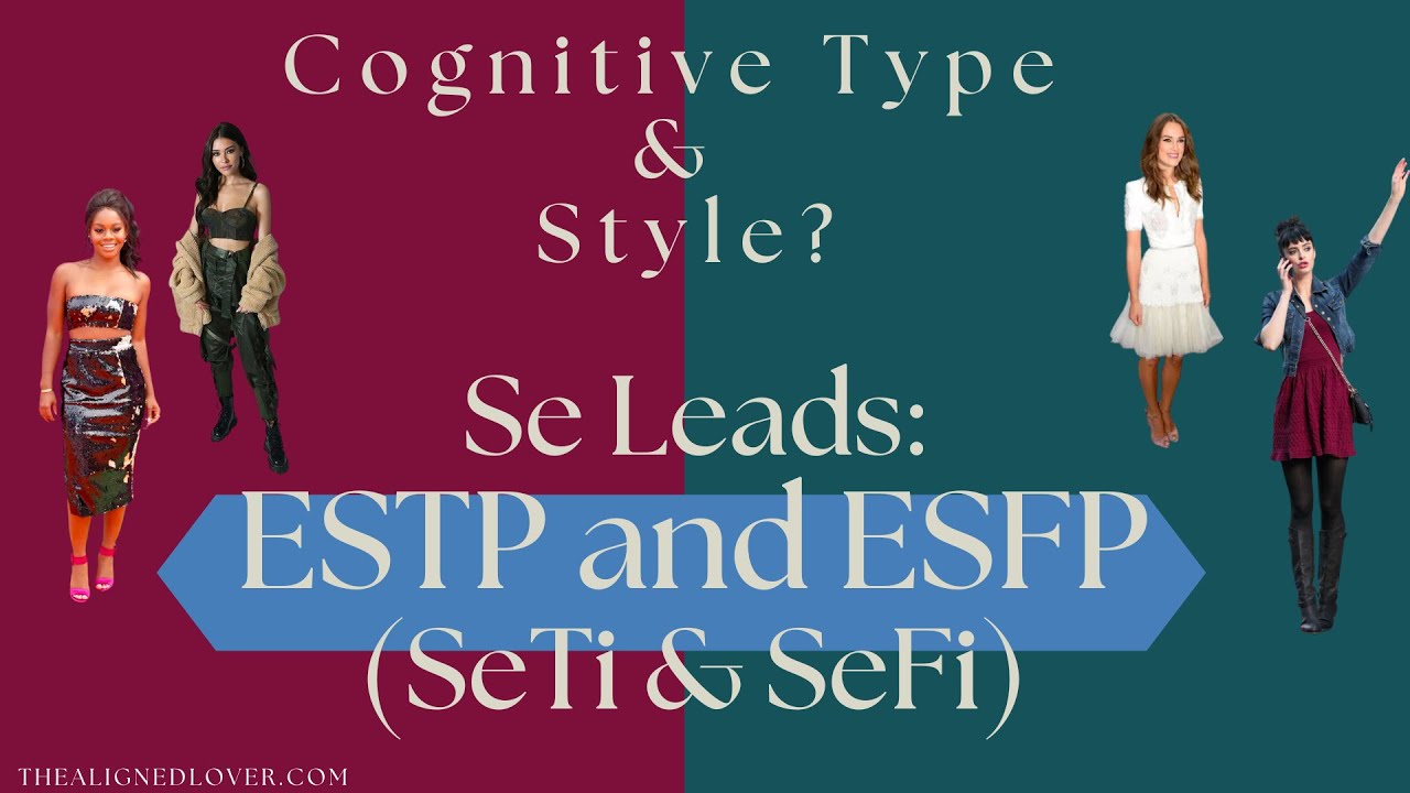 Cognitive Type and Personal Style? SeTi & SeFi Fashion (ESTP & ESFP ...