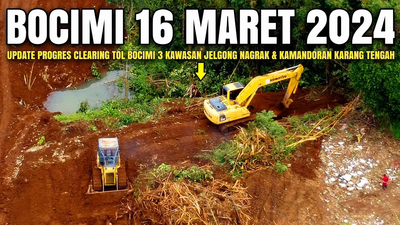 Progres Clearing Bocimi 3 Terbaru 16 Maret 2024 | Update Land Clearing ...